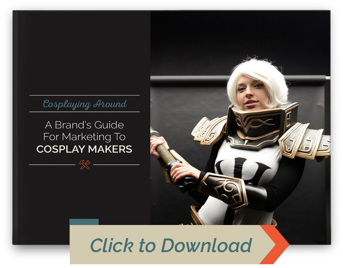 Cosplaying Around: A Brand's Guide to Marketing to Cosplay Makers ...